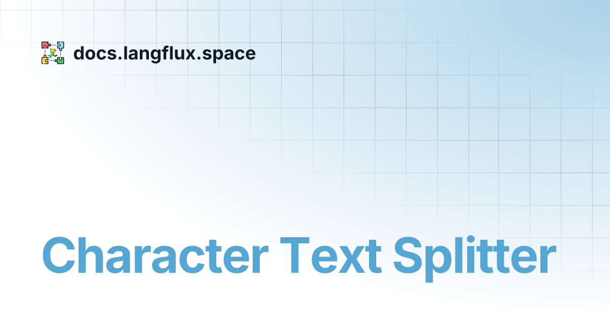 Character Text Splitter | docs.langflux.space